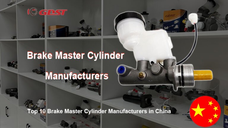 Top 10 Brake Master Cylinder Manufacturers in China